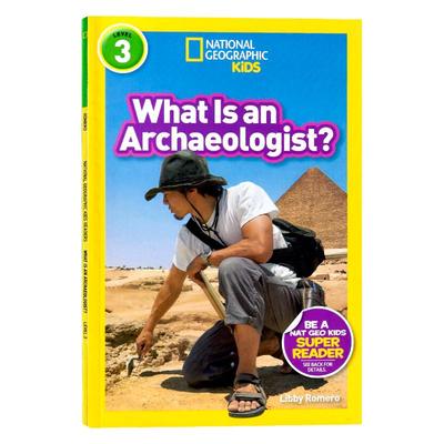 【外图原版】进口英文 美国国家地理 考古学家National Geographic Readers: What Is an Archaeologist? (LEVEL 3)三阶 少儿读物