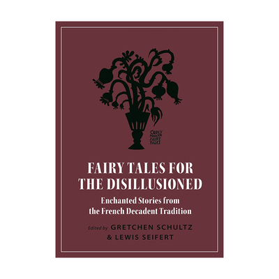 英文原版 为不抱幻想的人说的童话 Fairy Tales for the Disillusioned Enchanted Stories 法国传统 迷人故事