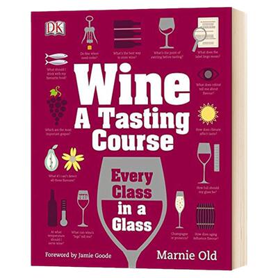 葡萄酒品味课 英文原版 Wine A Tasting Course Every Class in a Glass 每节课都在一个玻璃杯里 精装Marnie Old进口英语书籍