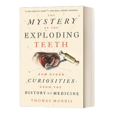 The Mystery of the Exploding Teeth 英文原版 牙的秘密 医学史 Thomas Morris