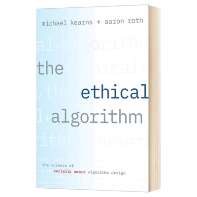 英文原版 精装 The Ethical Algorithm  道德算法：社会意识算法设计的科学 英文版