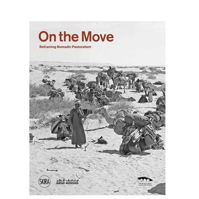 【预售】在路上 重塑游牧畜牧业英文人文历史进口原版外版书On the move Reframing Nomadic Pastoralism Lila Abu-LughodSkira