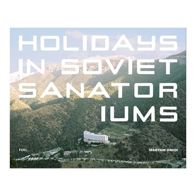 【现货】HolidaysinSovietSanatoriums 在苏联疗养院度假 建筑设计摄影集 英文原版图书籍进口正版 英文版