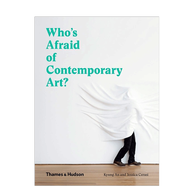 【现货】【T&H】谁怕当代艺术？英文艺术外国美术当代进口原版书软装Who‘s Afraid of Contemporary Art? Kyung An and Jessica