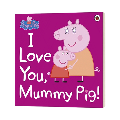 英文原版 Peppa Pig  I Love You  Mummy Pig 小猪佩奇 我爱你猪妈妈 英文版 进口英语原版书籍