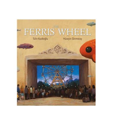 【预售】摩天轮英文儿童绘本虚构类进口原版外版书3-6周岁The Ferris WheelTu¨lin Kozikoglu Interlink Publishing