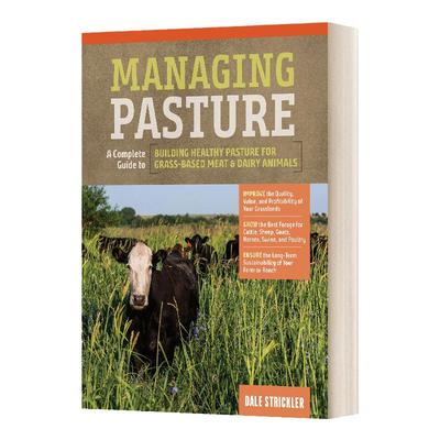 Managing Pasture 牧场管理 为草食肉类和乳畜建立健康牧场的完整指南 精装 Dale Strickler