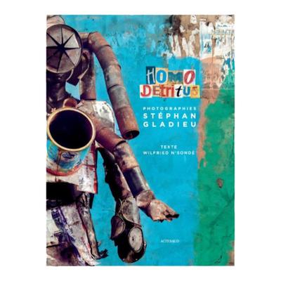 预售 Homo detritus: Stephan Gladieu Actes Sud 英文进口原版摄影画册 华源时空