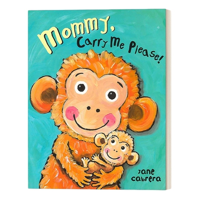 英文原版绘本 Mommy Carry Me Please 妈妈 抱抱我 0-2岁 母爱亲情主题儿童绘本 Jane Cabrera 英文版 进口英语原版书籍
