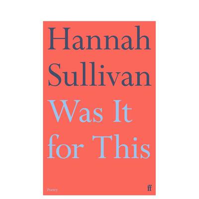 【预售】【T. S. Eliot 诗歌奖得主Hannah Sullivan】是为了这个吗英文文学诗歌进口原版外版书精装Was It for This Hannah Sull