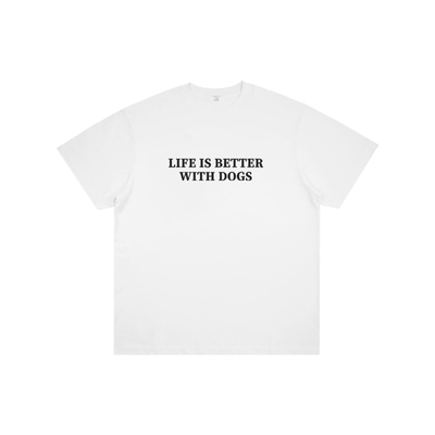 LIFE IS BETTER WITH DOGS 美式趣味养狗宣言印花纯棉短袖狗狗T恤
