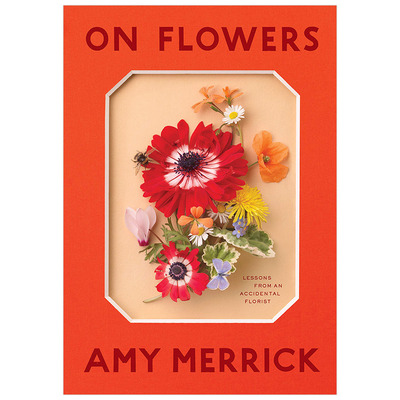 【现货】On Flowers 关于花的一切 插花师Amy Merrick 英文原版花艺园艺