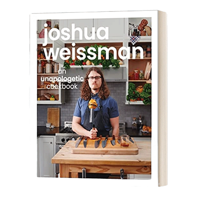 英文原版 Joshua Weissman: An Unapologetic Cookbook 油管大厨Joshua乔叔烹饪美食食谱书 英文版 进口英语原版书籍