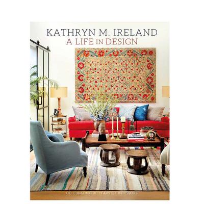 【预售】设计人生  好莱坞明星御用设计师Kathryn M Ireland英文室内设计师/工作室精装进口原版外版书籍A Life in Design