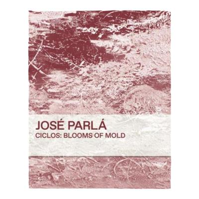 预售 何赛帕拉Jos ParlAacute;: Ciclos Blooms Of Mold 艺术摄影 华源时空 Damiani