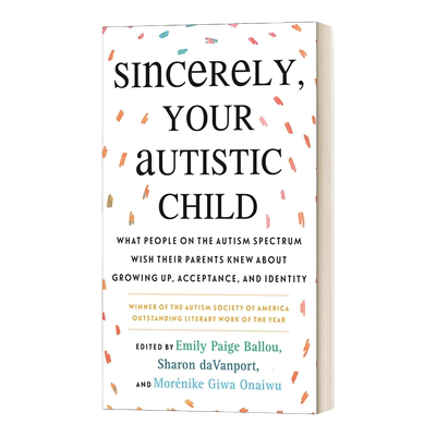 英文原版 Sincerely Your Autistic Child 真诚些 你患有自闭症的孩子 自闭症人群希望他们父母知道的事情英文版进口英语原版书籍