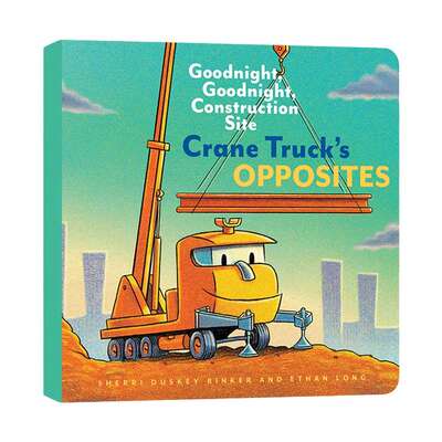 英文原版 Crane Truck's Opposites 起重机卡车的反面 晚安 学龄前儿童纸板书 英文版 进口英语原版书籍