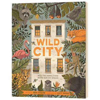 Wild City Meet the animals who share our city spaces 英文原版 荒野城市 城市里的野生动物 英文版进口原版英语书籍 英语小说