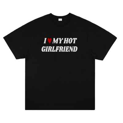 I LOVE MY HOT GIRLFRIEND 我爱我的火辣女友印花短袖美式情侣t恤