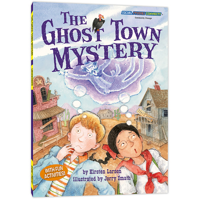 成长全知道：“鬼镇”大冒险 Social Studies Connects : The Ghost Town Mystery英语读物 美国原版  社会交往 适应能力 经济意识