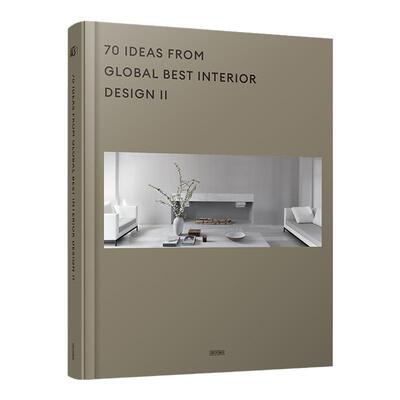 Ideas From Global Best Interior Design II 全球优秀室内设计Ⅱ：激发灵感的 70 个亮点 英文版