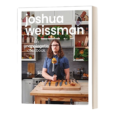 英文原版 Joshua Weissman: An Unapologetic Cookbook 油管大厨Joshua乔叔烹饪美食食谱书 英文版 进口英语原版书籍
