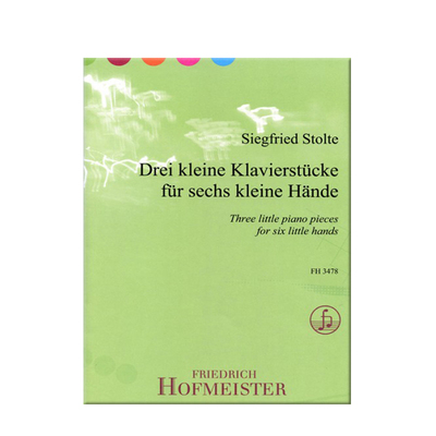 斯托尔特 三首小作品 钢琴六手联弹 霍夫曼斯特原版乐谱书 Siegfried Stolte 3 Little Piano Pieces 6 Little Hands FH 3478
