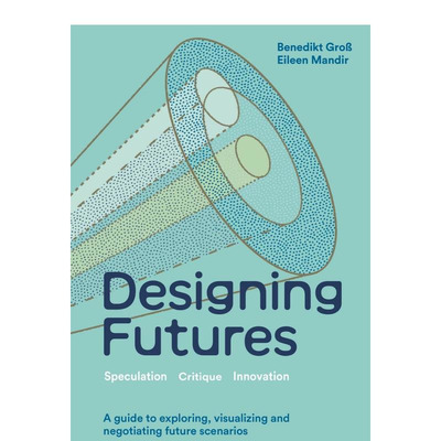 【预售】未来化设计 Designing Futures : Speculation， Critique， Innovation 原版英文工业产品设计 正版进口书