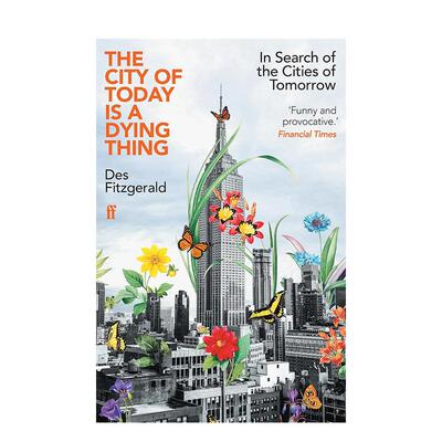 【预售】今日之城垂死之物英文社会科学进口原版书The City of Today is a Dying Thing平装14岁以上Des FitzgeraldFaber & Faber