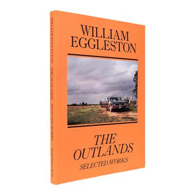预售【大开本】威廉埃格斯顿-野外 William Eggleston: The Outlands: Selected Works英文原版摄影集David Zwirner Books