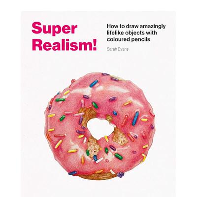 【预售】超现实主义！超逼真的彩铅绘画 Super Realism! 原版英文艺术画册画集 善本图书