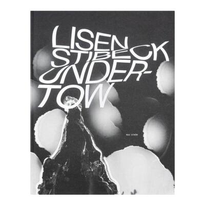 预售 Lisen Stibeck   Undertow 胶凝湿版工艺《暗流》摄影艺术 英文原版摄影艺术图书 华源时空 Max Ström