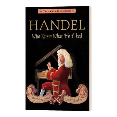 Handel, Who Knew What He Liked: Candlewick Biographies 韩德尔，谁知道他喜欢什么 儿童音乐历史传记 M.T. Anderson