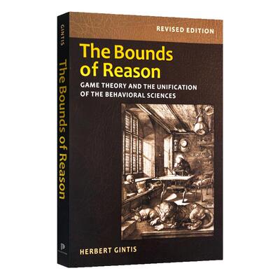 The Bounds of Reason 情理之中 博弈论与行为科学的统一 修订版 平装 英文原版