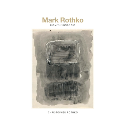 【预售】Mark Rothko: From the Inside Out，马克·罗斯科：从内而外书籍进口原版