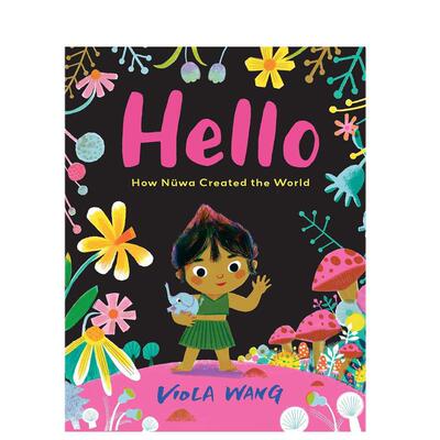 【现货】你好：女娲创世的故事英文儿童绘本虚构类进口原版书精装Hello : How Nüwa Created the World Viola Wang著little bee