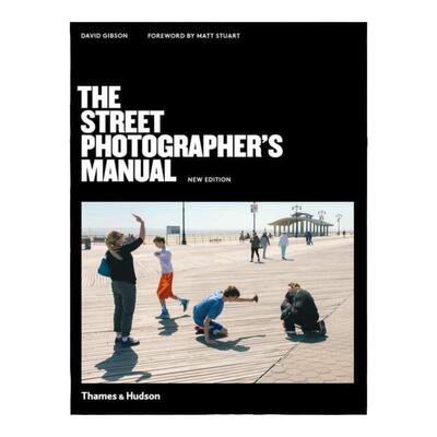 预售 The Street PhotographerS Manual 街头摄影师手册 街拍 英文原版 艺术摄影 街头摄影 华源时空 T&H