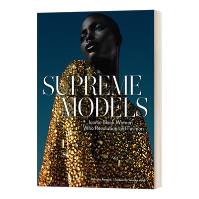 至尊模特 英文原版 Supreme Models Iconic Black Women Who Revolutionized Fashion 彻底改变时尚的标志性黑人女性 英文版进口书