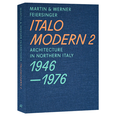 【预售】Italomodern 2: Architecture in Northern Italy 意大利北部建筑:1946-1976(卷二） 英文原版图书进口 建筑风格与材料构