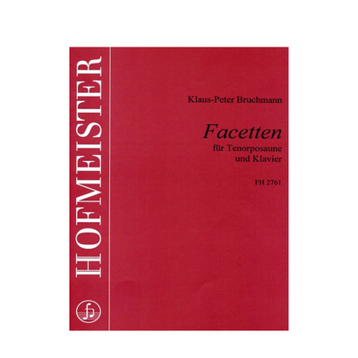 布鲁赫曼 多方面 高音长号和钢琴 霍夫曼斯特原版乐谱书  Bruchmann Peter Facetten Tenor Trombone and Piano FH 2761