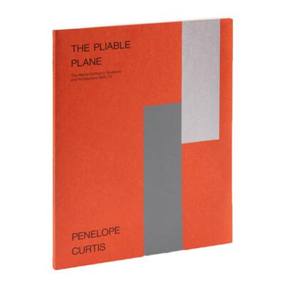 预售 The Pliable Plane: The Wall As Surface In Sculpture And Architecture 1945-75 Penelope Curtis