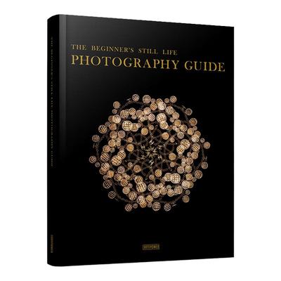 零基础学静物摄影：从入门到进阶的摄影指南 The Beginner's Still Life Photography Guide