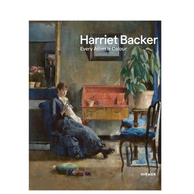 【现货】哈丽雅特·巴克尔：每个微粒都是颜色英文外国美术19世纪进口原版外版书精装14岁以上Harriet Backer: Each Atom Is Colo