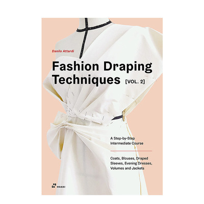 【预售】时尚立体剪裁技巧 卷二：循序渐进的中*课程 Fashion Draping Techniques 服装设计布料材料 英文原版进口