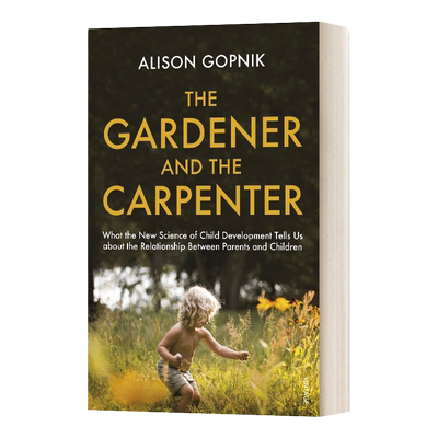 英文原版 The Gardener and the Carpenter 园丁与木匠 心理学家教你高手父母的教养观 英文版 进口英语原版书籍