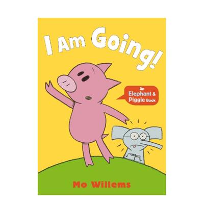 【预售】小猪与小象11我走啦英文儿童绘本IP系列Mo Willems进口原版书平装3岁-6岁I Am Going!-An Elephant and Piggie Book Wal