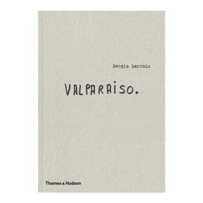 预售85天【2024新版-保证正版】德国印刷 塞尔吉奥 拉莱 Sergio Larrain: Valparaiso 瓦尔帕莱索 英文原版摄影画册 T&H