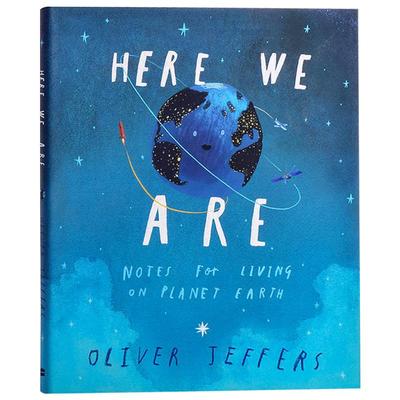 现货 Oliver Jeffers智慧小孩系列Here We Are Notes for Living on Planet Earth 我们在这儿 幽默暖心趣味科普读物 精装英文原版