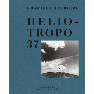 【现货】 Graciela Iturbide: Heliotropo 37，格拉西埃拉·伊图比德：海利奥特罗普街37号 英文原版图书籍进口正版 摄影师专辑