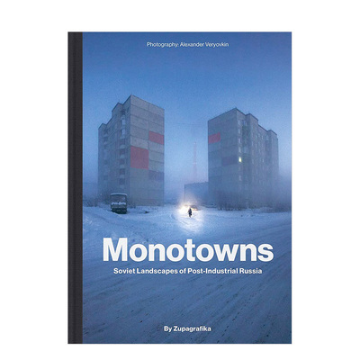 【预售】俄罗斯后工业化时期的苏联景观  Monotowns单一型城市 Soviet Landscapes of Post-Industrial Russia 建筑摄影作品集